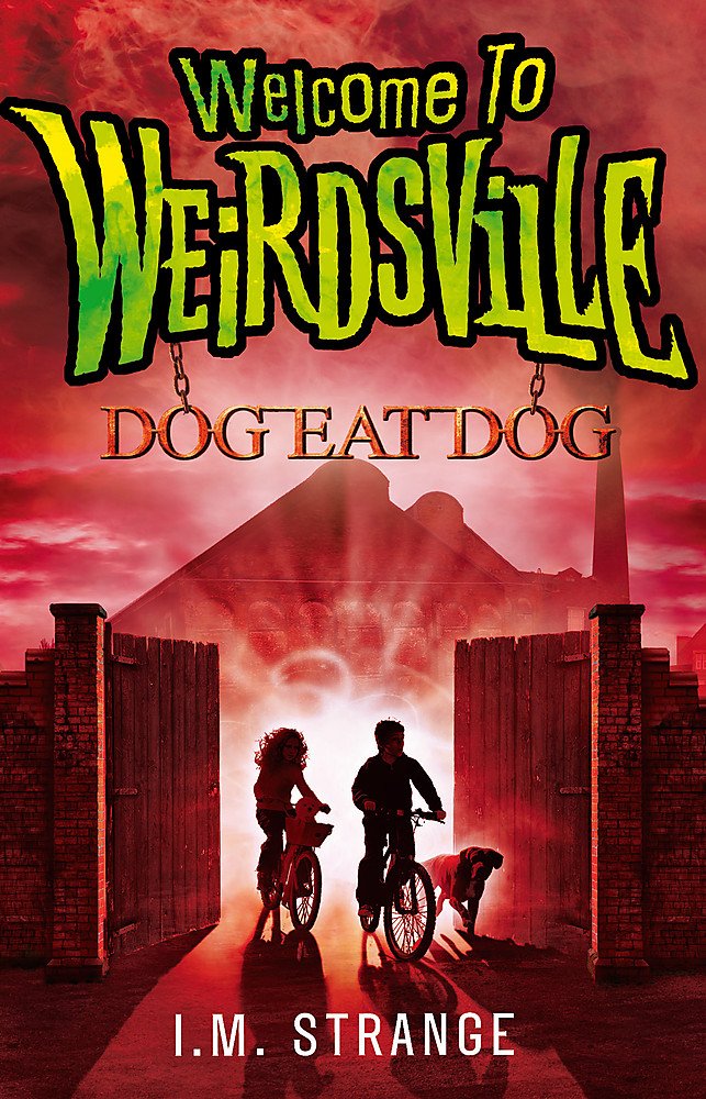 Dog Eat Dog: Book 3 (Welcome to Weirdsville) – Book Mart W.L.L
